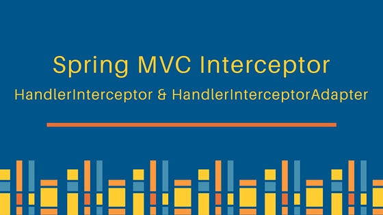 Spring MVC 拦截器 HandlerInterceptorAdapter、HandlerInterceptor 示例 | 天下站长网 Spring MVC 拦截器 HandlerInterceptorAdapter、HandlerInterceptor 示例 | 天下站长网