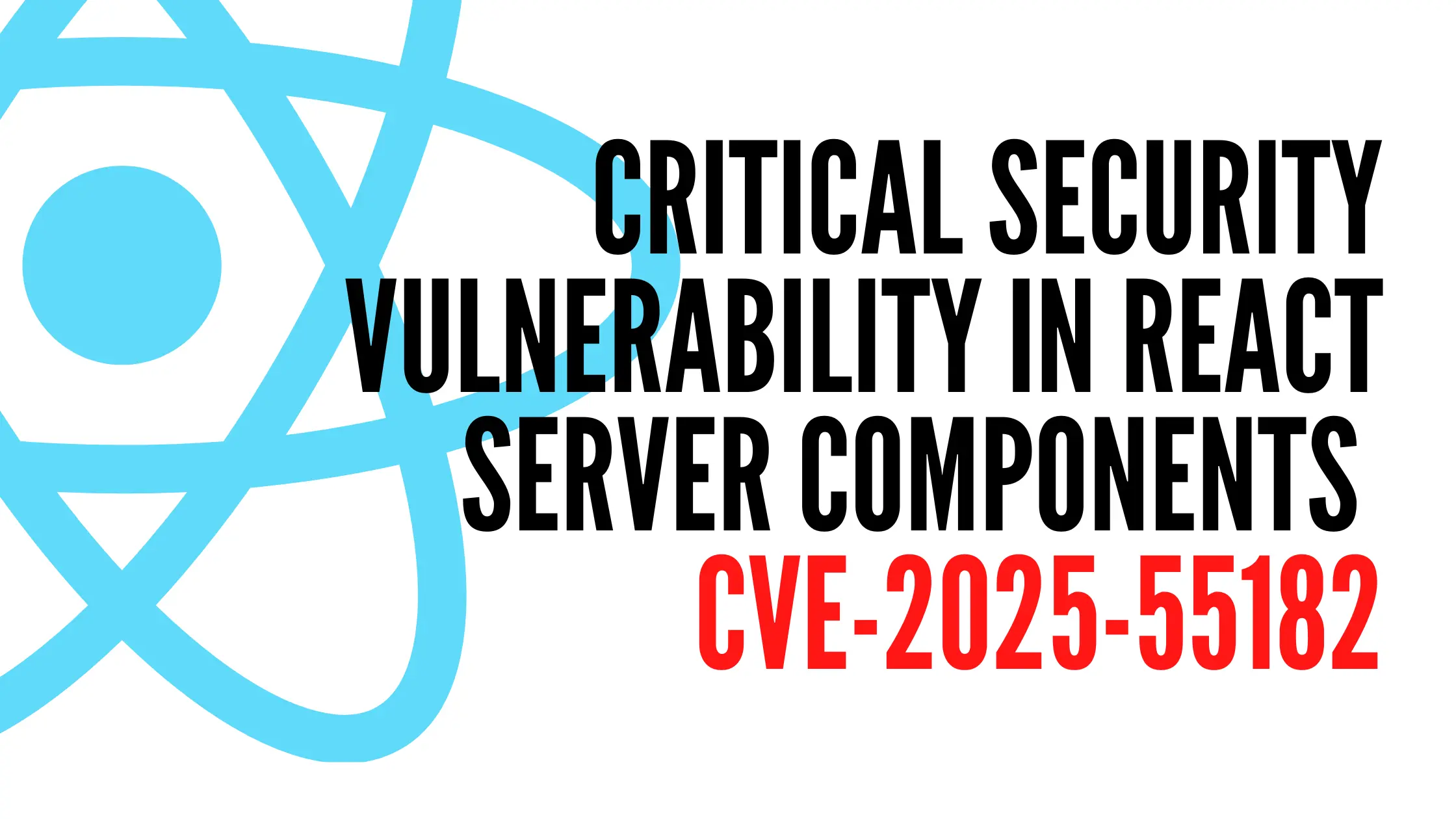 Critical Security Vulnerability in React Server Components CVE-2025-55182