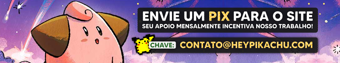 HEY!PIKACHU • H!P | Sua melhor fonte de Pokémon do Brasil e Portugal!